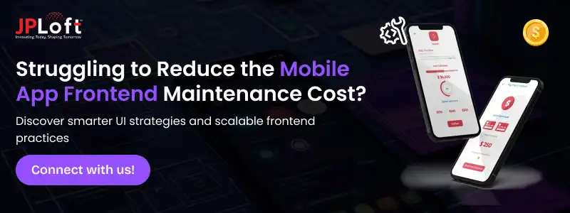 How To Reduce the Mobile App Frontend Maintenance Cost?