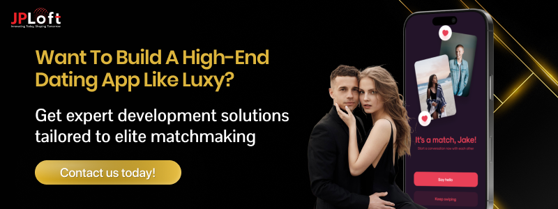 What is the Cost to Develop a Luxury Dating App Like Luxy?